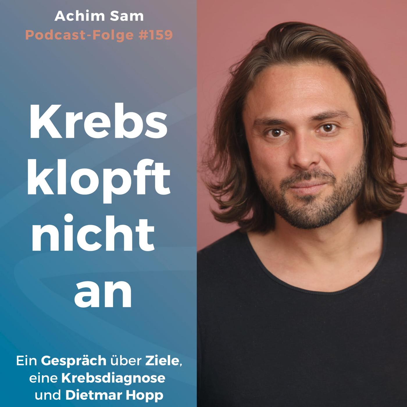 #159: Krebs klopft nicht an | Achim Sam - Andersmacher (podcast ...