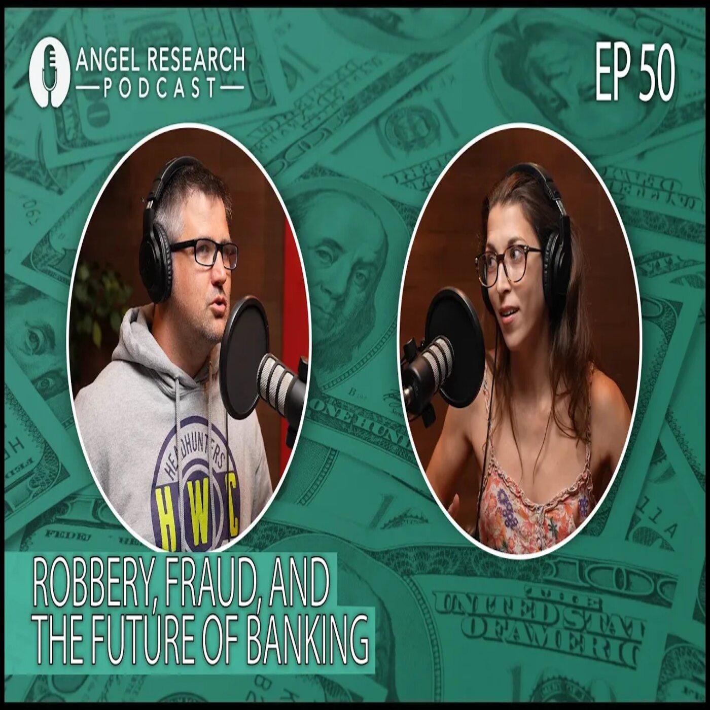 Robbery, Fraud, and the Future of Banking | Angel Research Podcast Ep ...