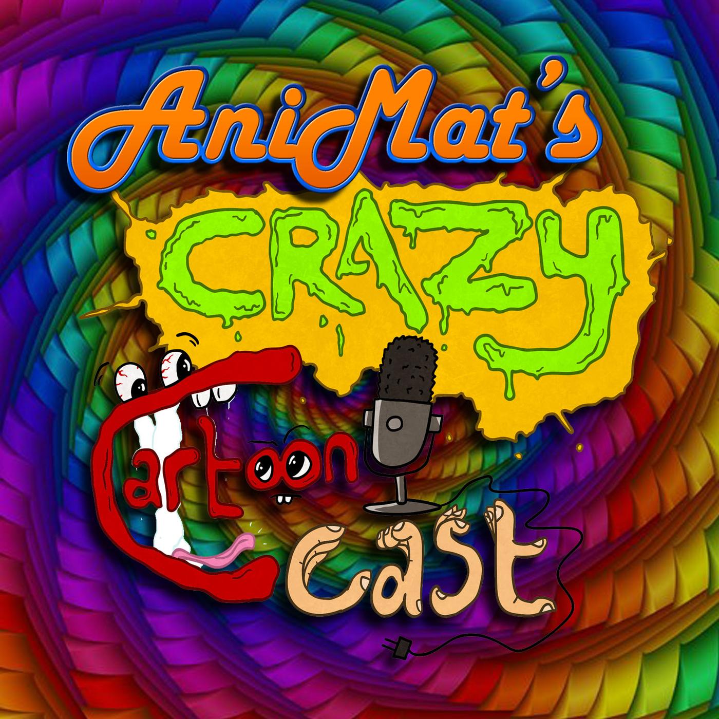 AniMat's Crazy Cartoon Cast (podcast) - Mat Brunet | Listen Notes