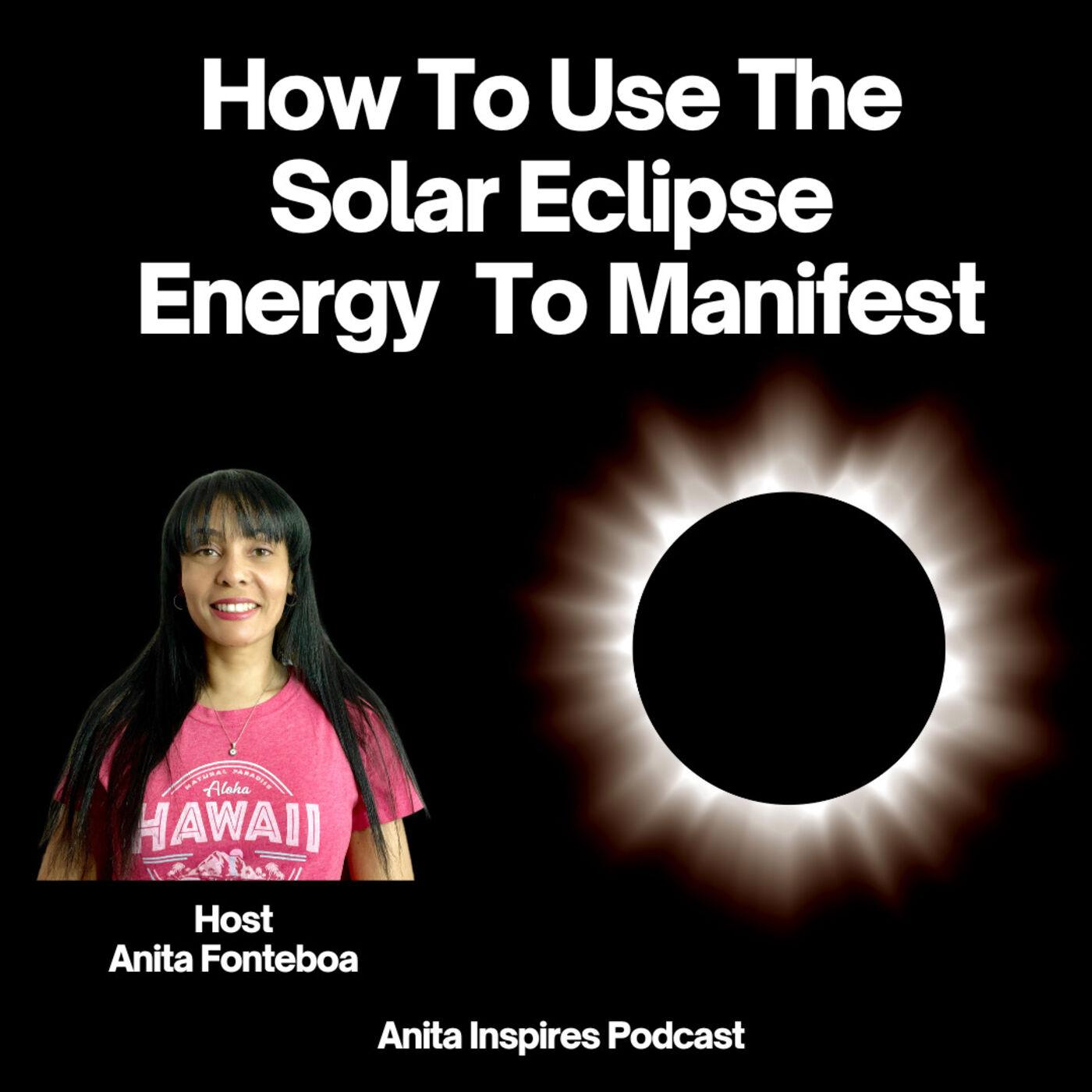 How To Use The Solar Eclipse Energy To Manifest - Anita Inspires ...