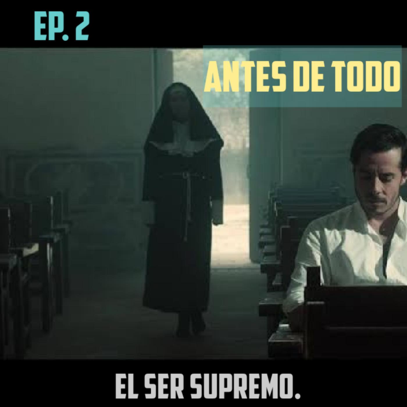 Ep. 2- El ser supremo. - Antes De Todo (podcast) | Listen Notes