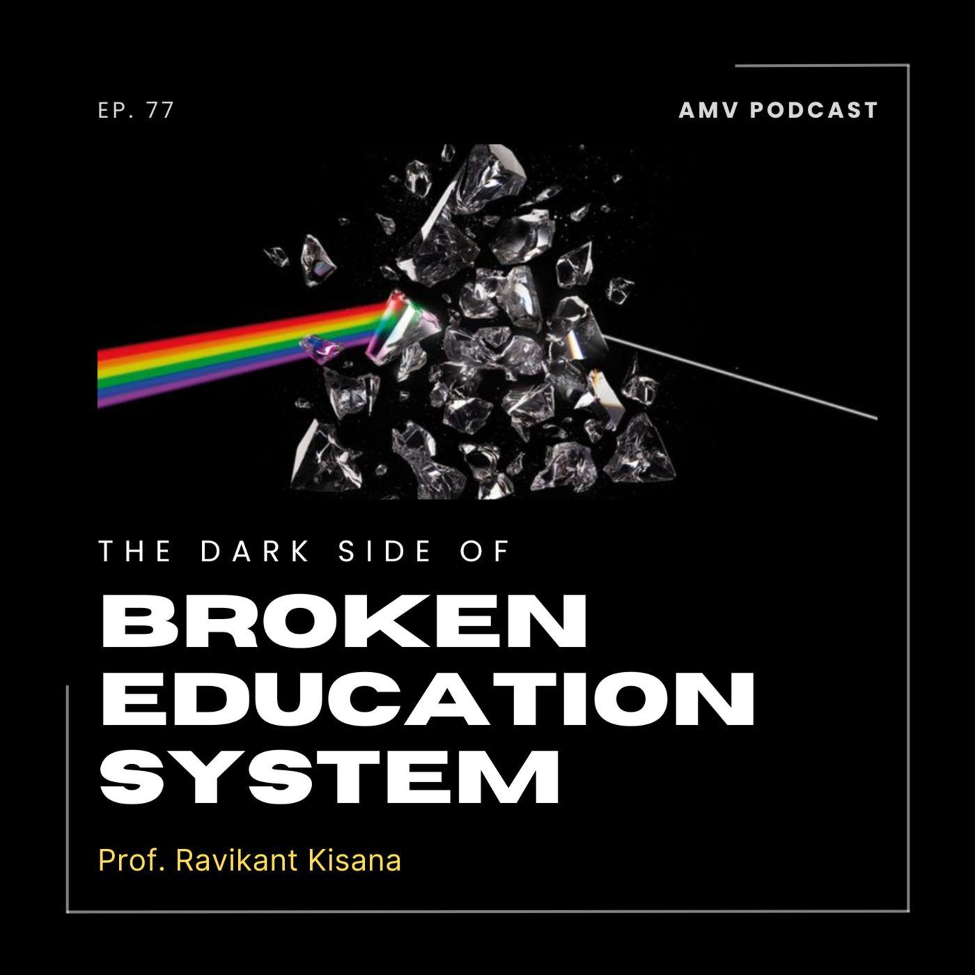 The Dark Side of Our Broken Education System by Prof. Ravikant Kisana ...