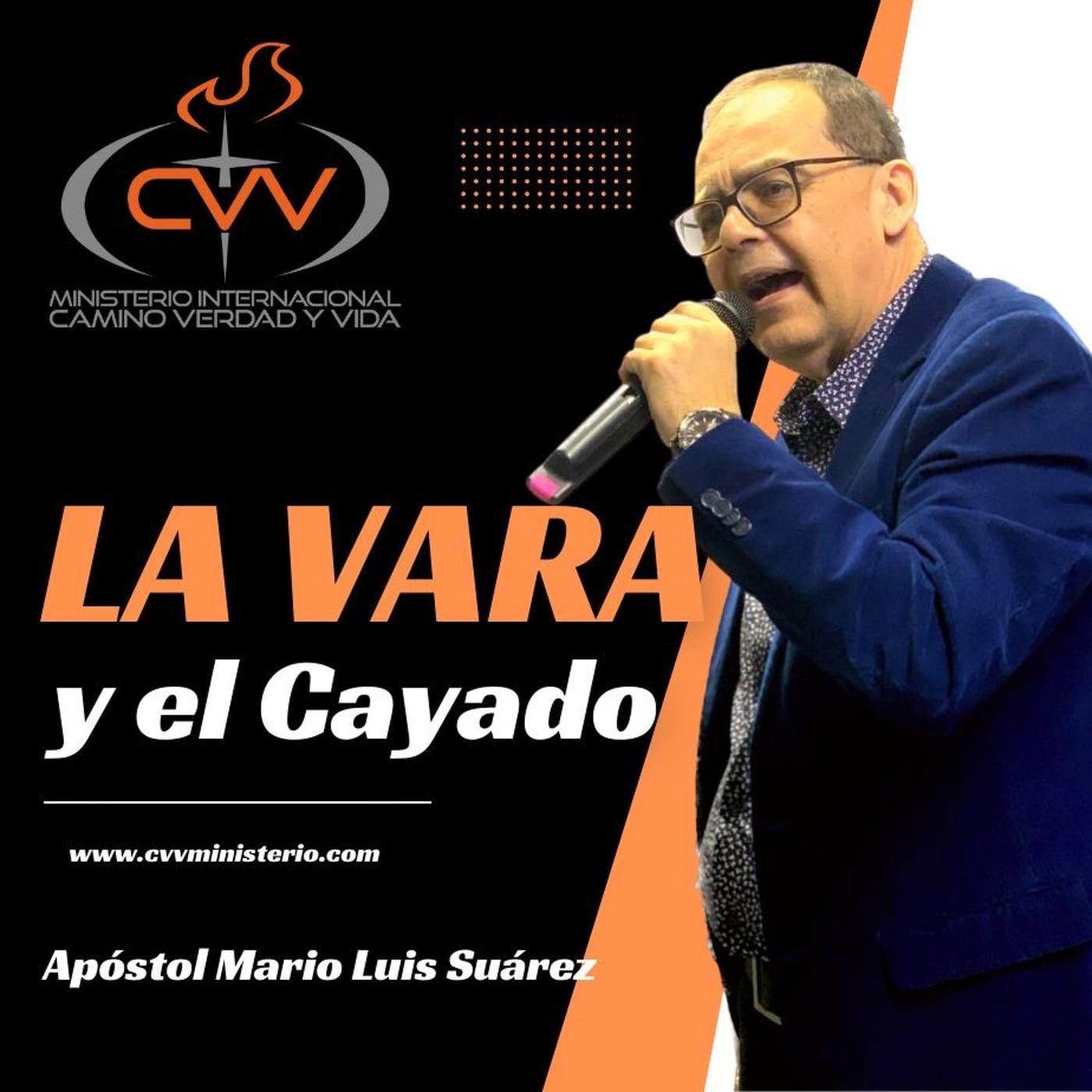 LA VARA Y EL CAYADO - Apóstol Mario Luis Suárez (podcast) | Listen Notes