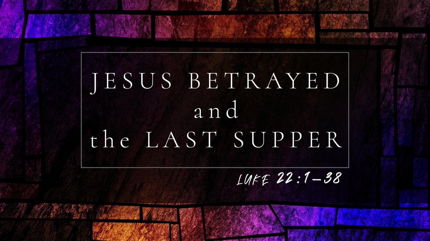 Jesus Betrayed and the Last Supper - 10/04/20 - Apex Church (Archived ...