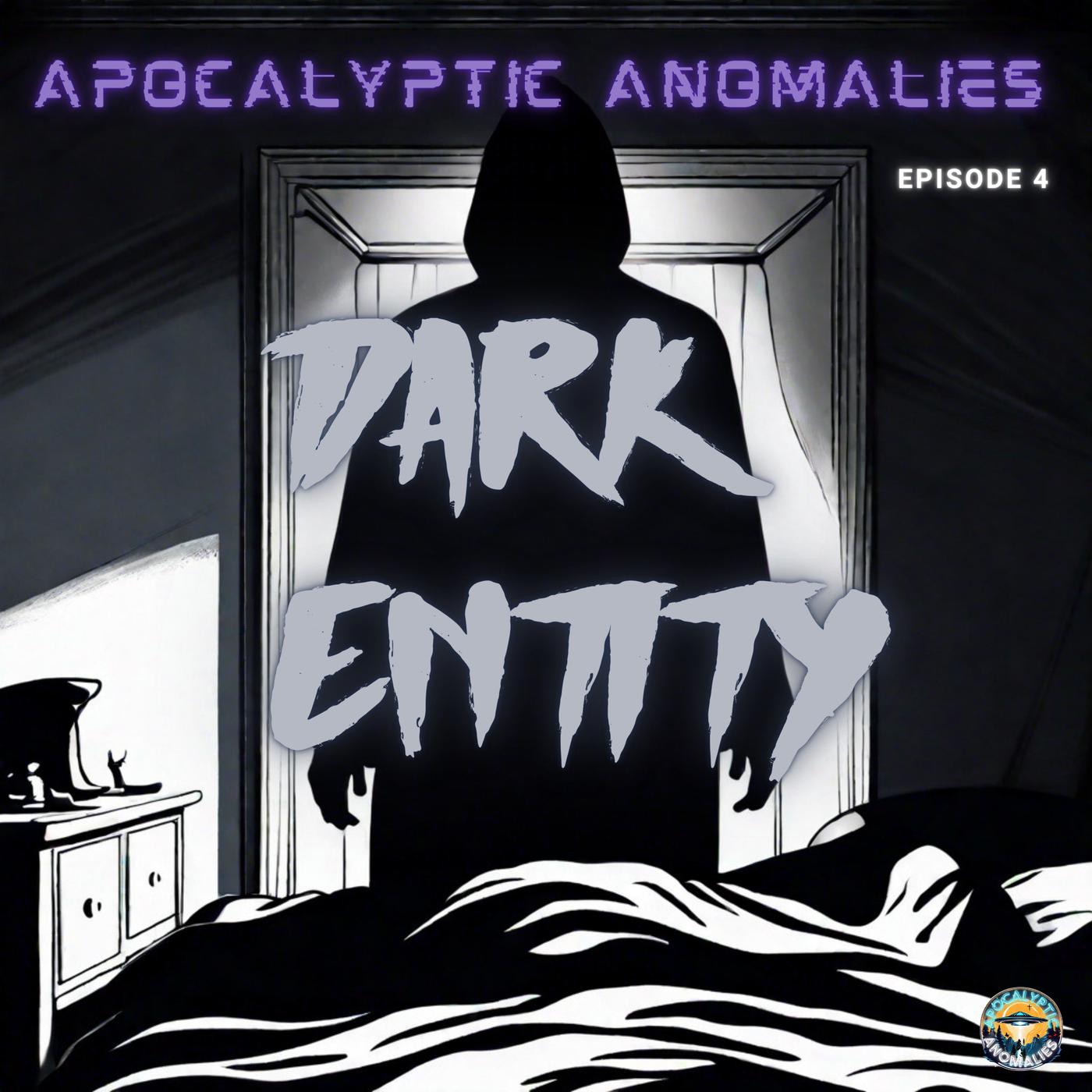 4: Dark Entity - Apocalyptic Anomalies (podcast) | Listen Notes
