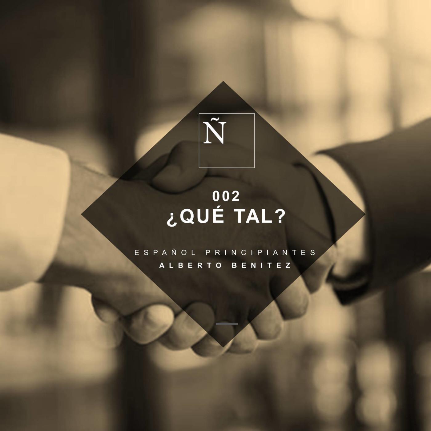 002 ¿Qué tal? - Español principiantes - Aprender español Alberto ...