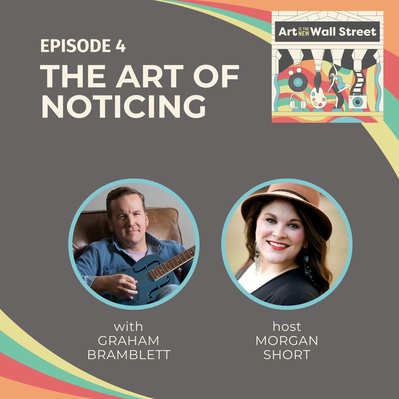 The Art of Noticing with Graham Bramblett - Art is the New Wall Street ...