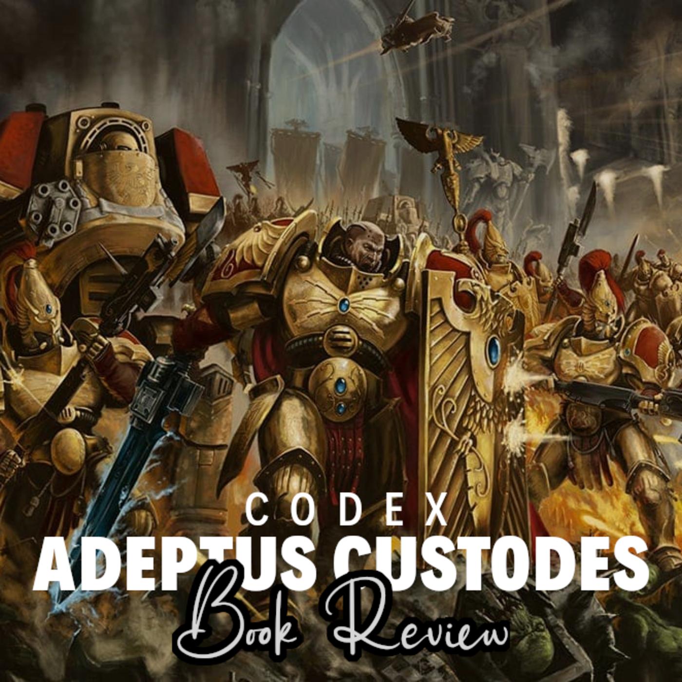 Episode 98 - Codex Adeptus Custodes Review - Ashes of the Imperium – A ...