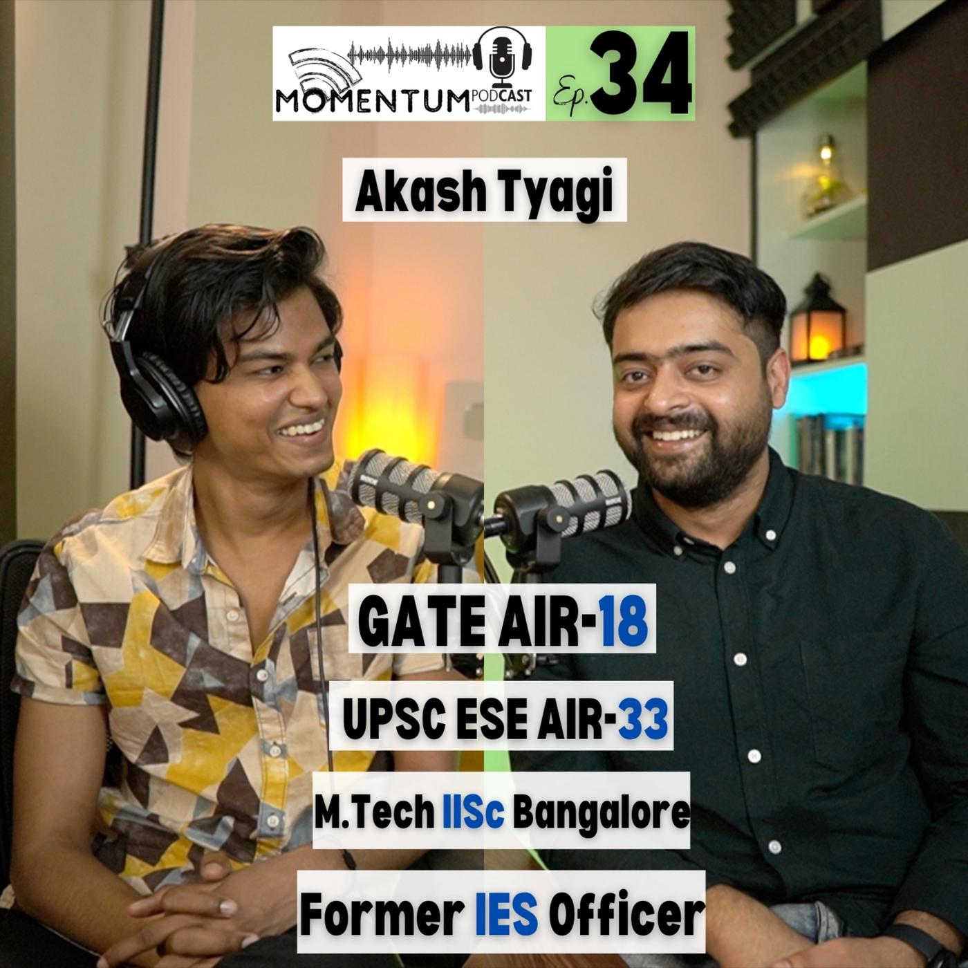 Akash Tyagi | GATE AIR-18 | M.Tech IISc Bangalore | UPSC ESE AIR-33 | IES Officer| Momentum Ep ...