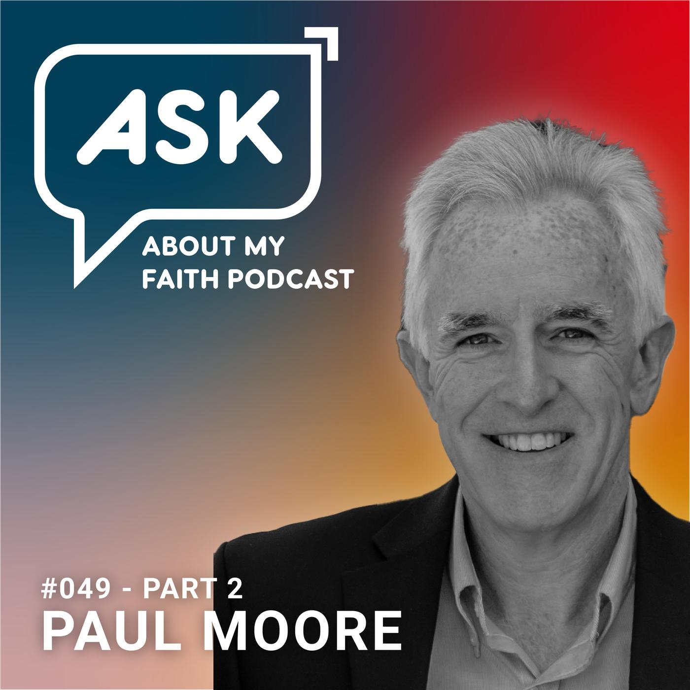 Pt 2: Paul Moore + Loitering at Walmart - Ask About My Faith Podcast ...