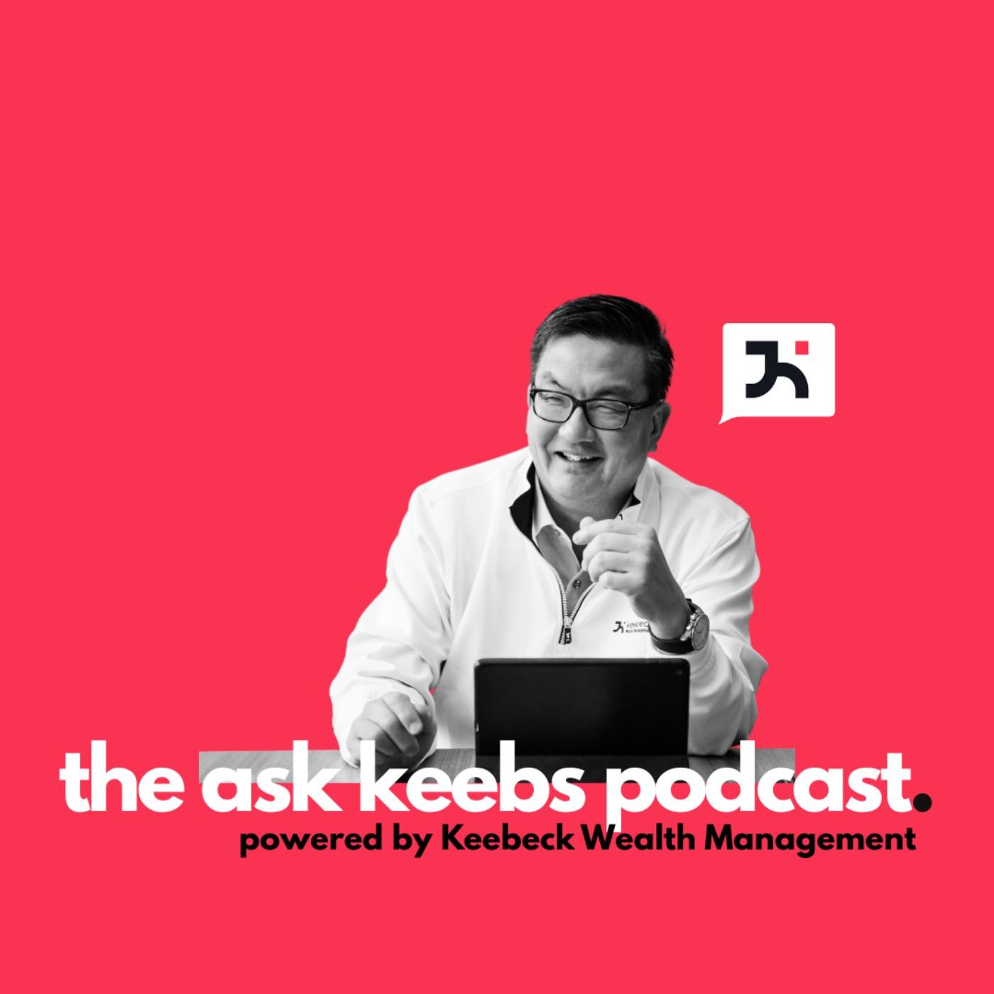 Ask Keebs Podcast - Keebeck Wealth Management | Listen Notes