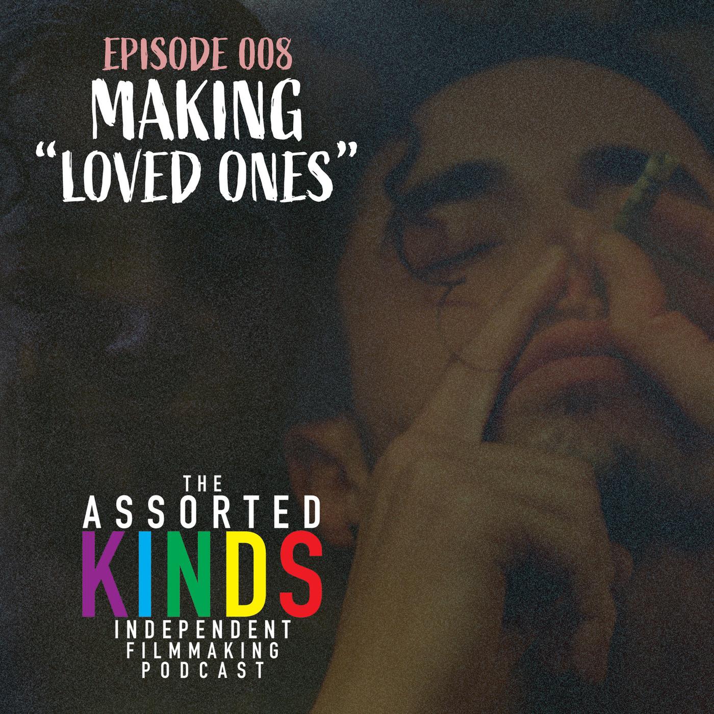 Making "Loved Ones" -- ASK008 - Assorted Kinds (podcast) | Listen Notes