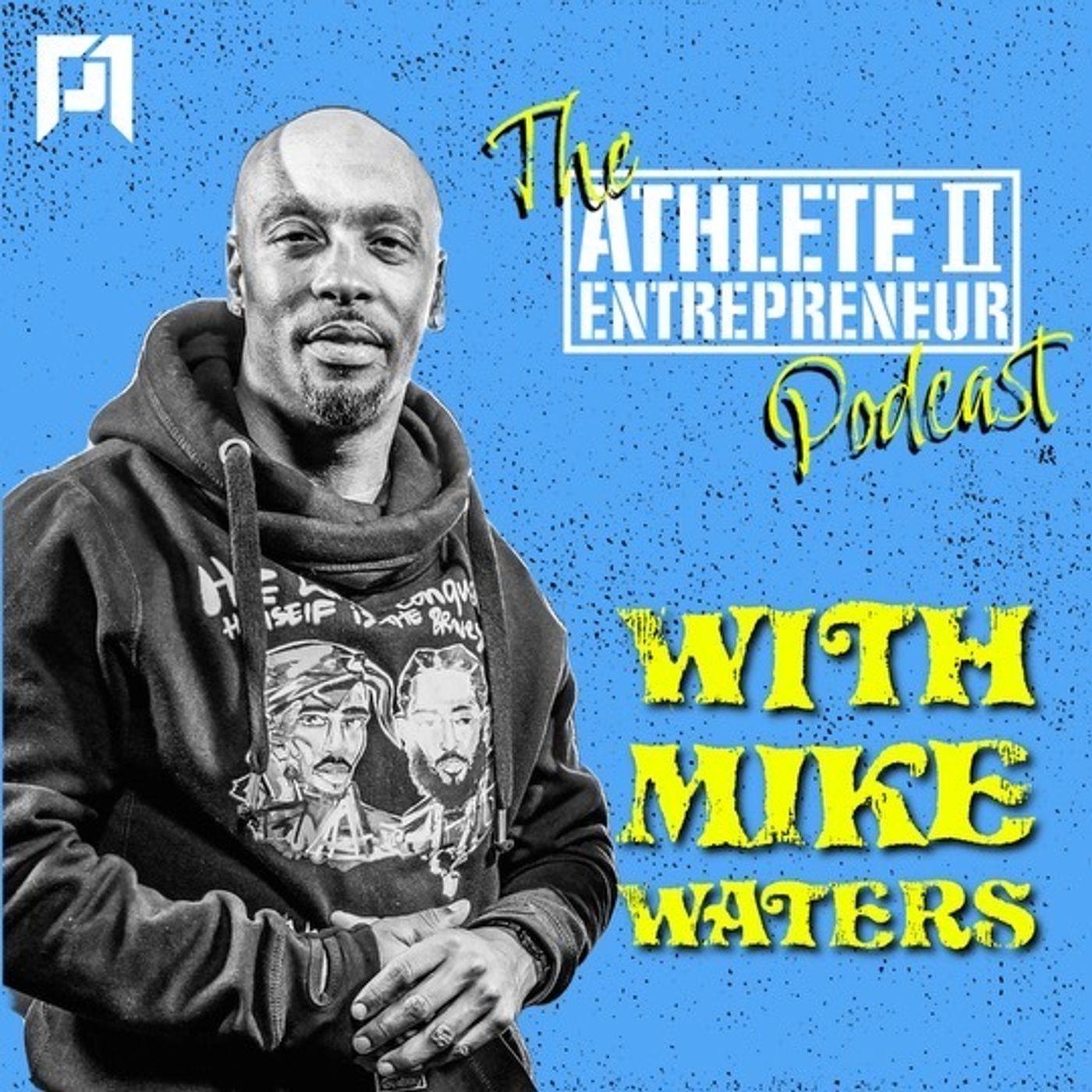 Athlete II Entrepreneur Podcast with Mike Waters - Michael Waters ...