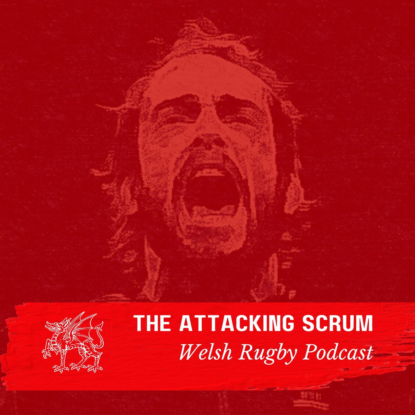 Try to the Final - Attacking Scrum - Wales Rugby Podcast for Welsh ...