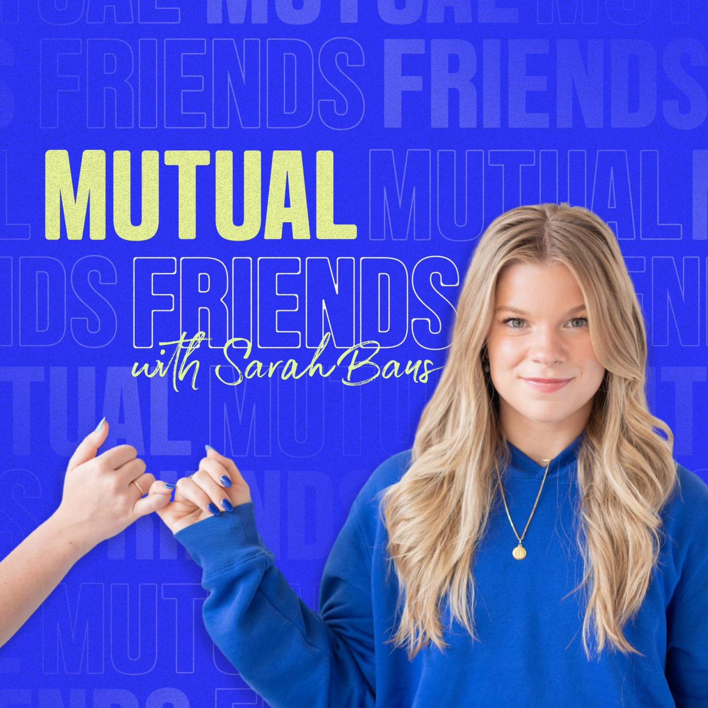 Mutual Friends Podcast - Sarah Baus | Listen Notes