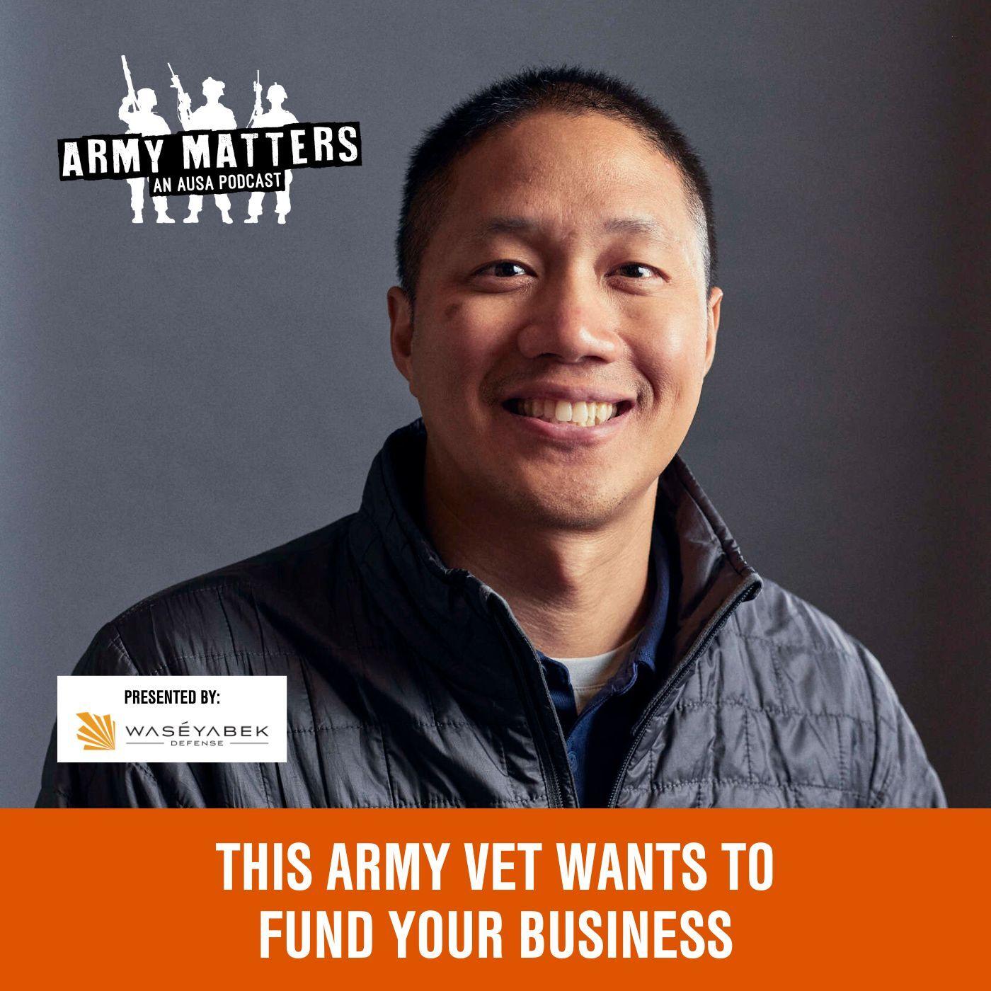 This Army Vet Wants to Fund Your Business - AUSA’s Army Matters Podcast ...