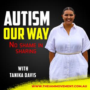 Autism Our Way- No Shame in Sharing with Tanika Davis | Listen Notes