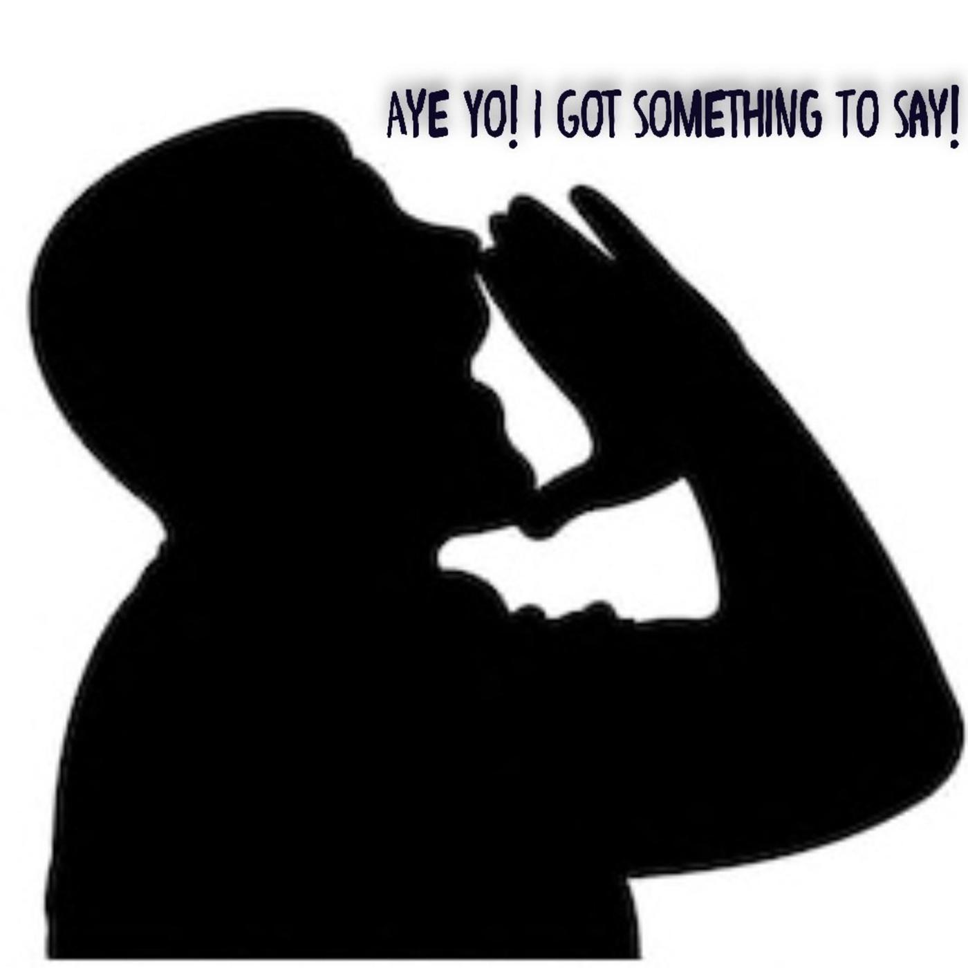 Aye Yo! I Got Something To Say! (播客) - Dj Sqwid | Listen Notes