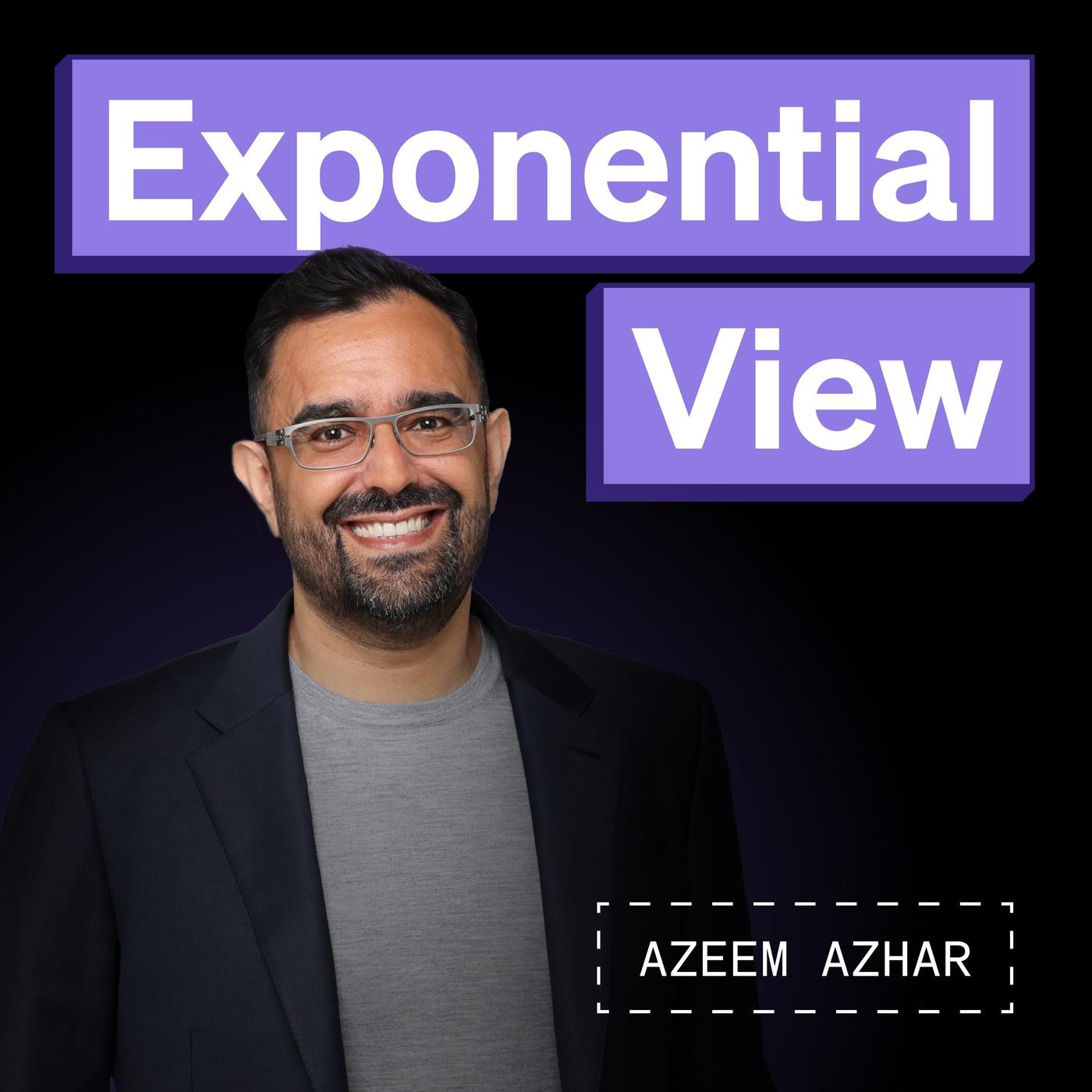 Azeem Azhar's Exponential View (podcast) - Azeem Azhar | Listen Notes