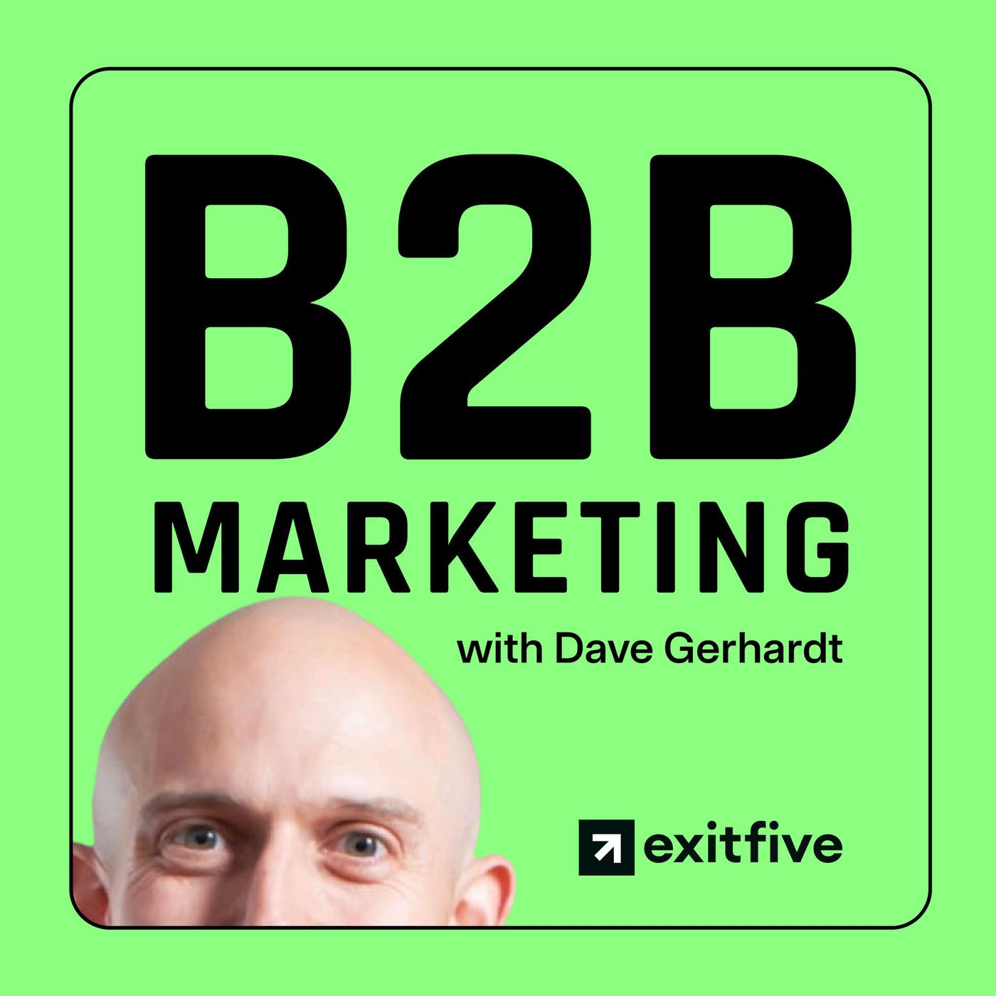 B2B Marketing with Dave Gerhardt (podcast) - Dave Gerhardt | Listen Notes