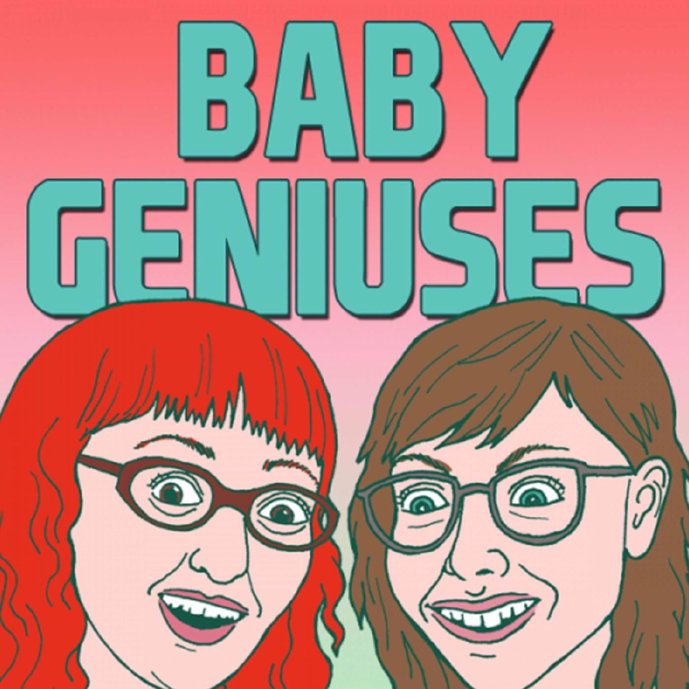Baby Geniuses (podcast) - maximumfun.org, Lisa Hanawalt, Emily Heller ...