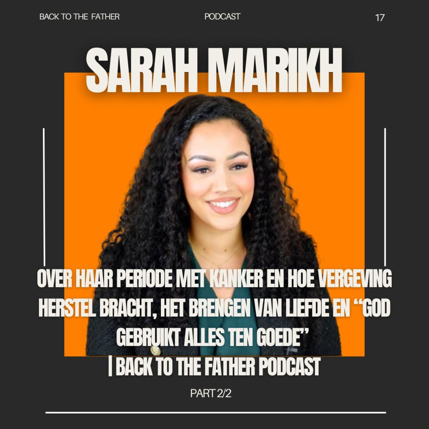 17 | SARAH MARIKH over HAAR PERIODE MET KANKER en hoe VERGEVING HERSTEL ...