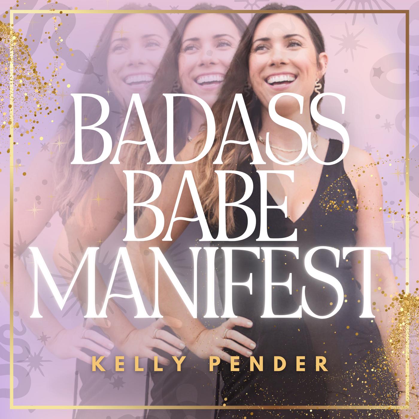Badass Babe Manifest (podcast) - Kelly Pender | Listen Notes