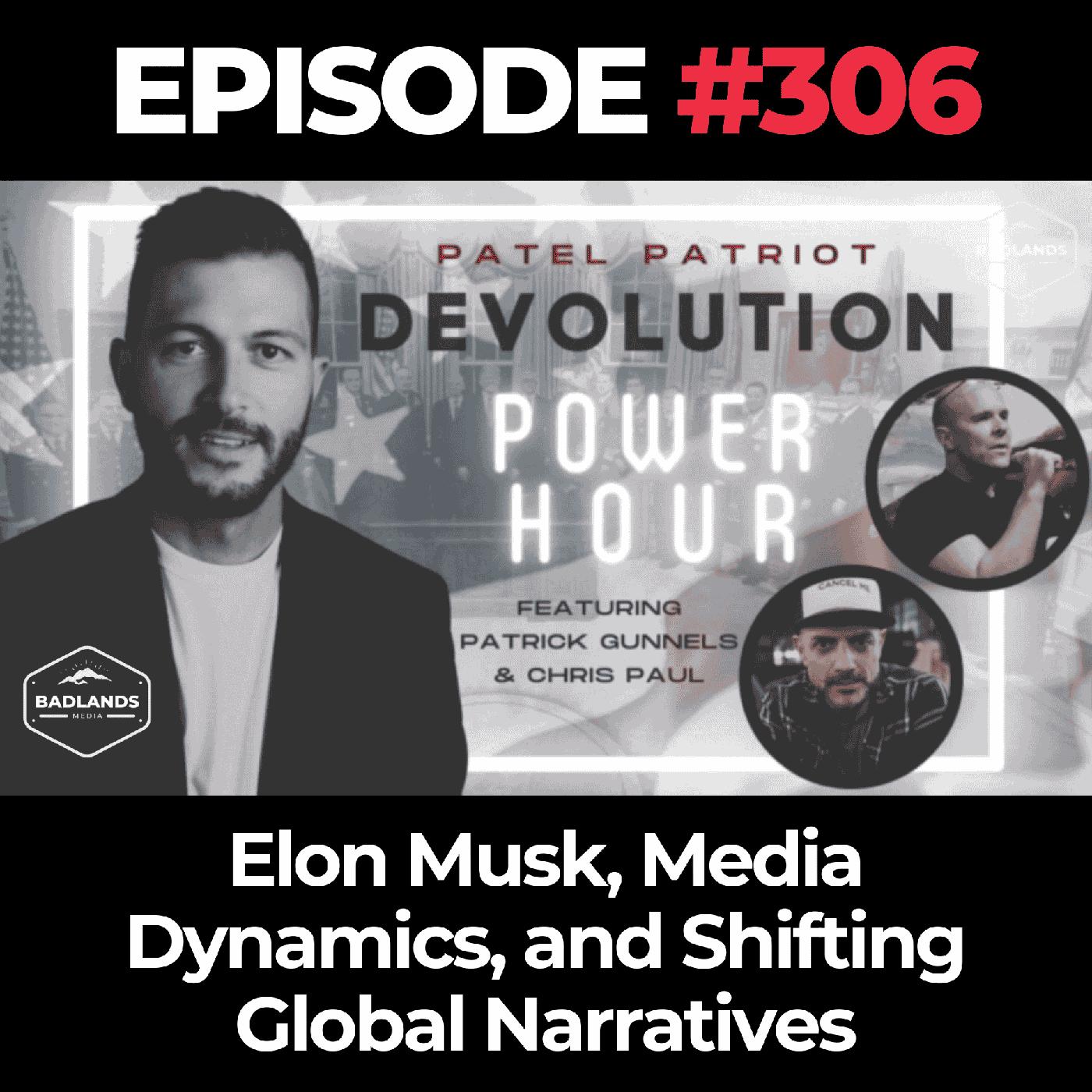 Devolution Power Hour: Episode 306 - Elon Musk, Media Dynamics, and Shifting Global Narratives ...