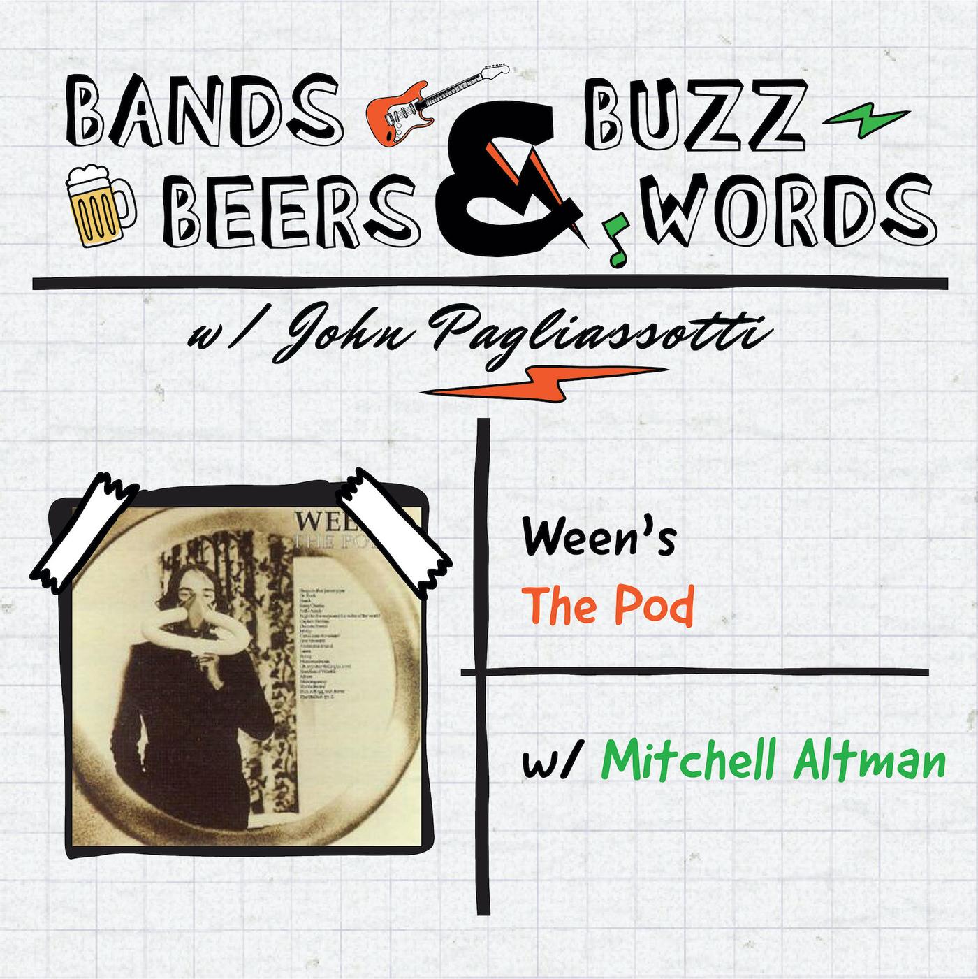 Ween’s The Pod w/ Mitchell Altman - Bands, Beers & Buzzwords (podcast ...