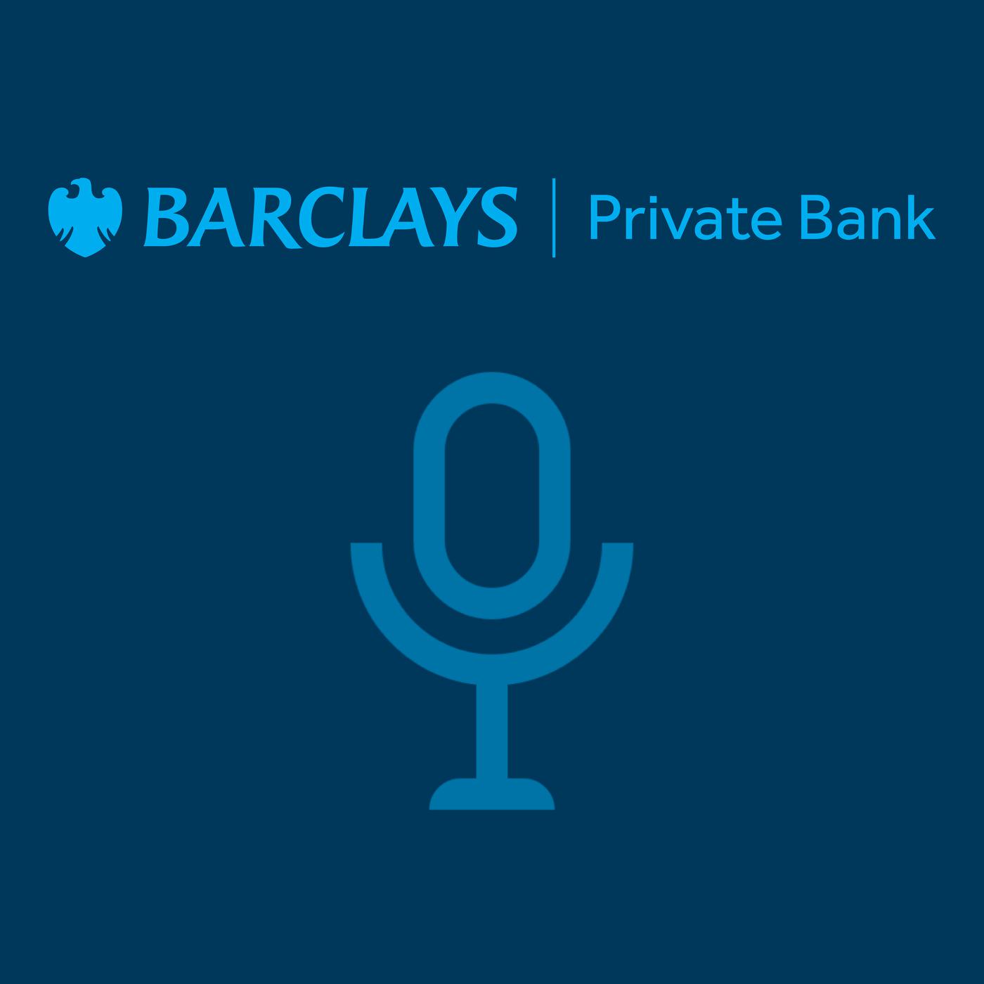 Barclays Private Bank Podcasts - Barclays Private Bank | Listen Notes