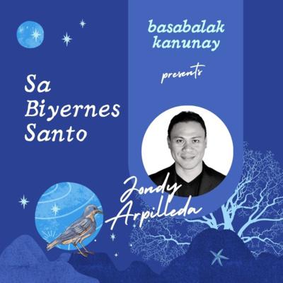 Jondy Arpilleda I Sa Biyernes Santo - Basabalak Kanunay (podcast ...