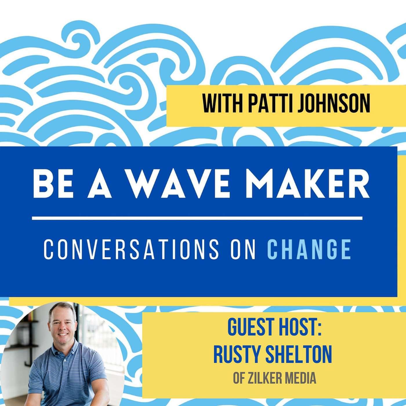 Be a Wave Maker: Conversations on Change (podcast) - Patti Johnson ...