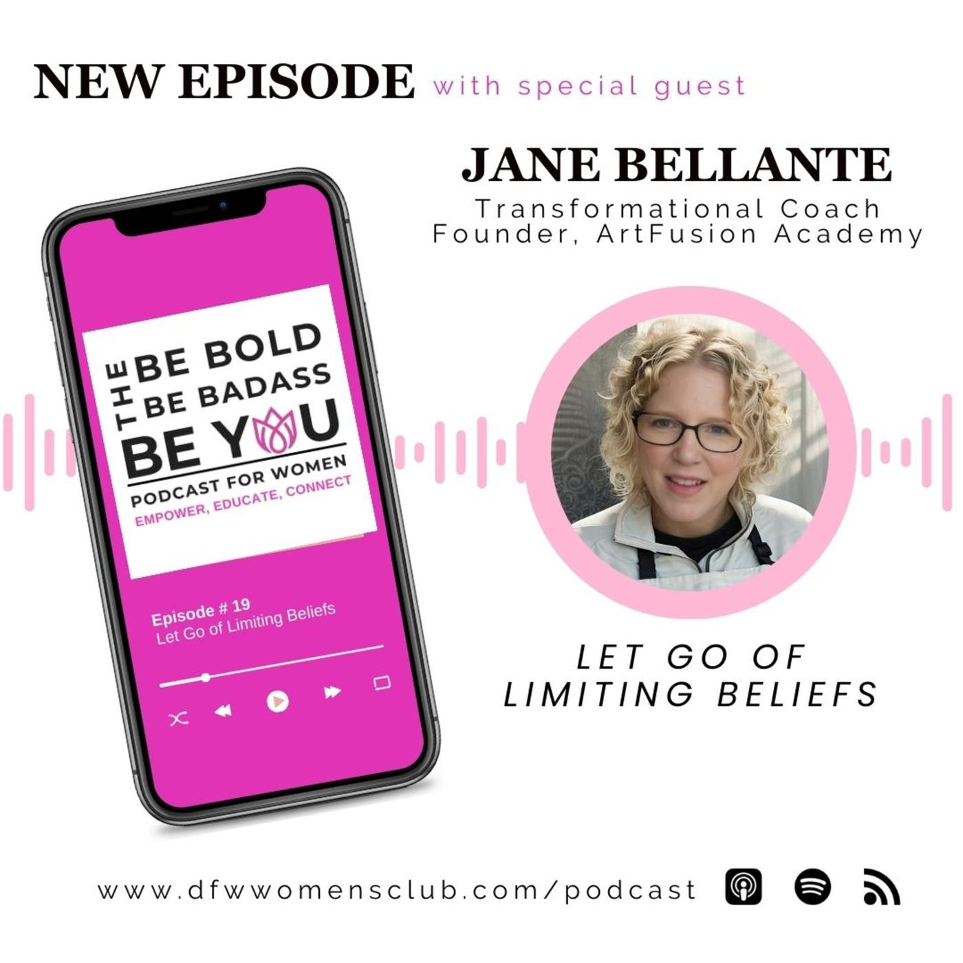 Ep.19: Let Go of Limiting Beliefs with Jane Bellante | Listen Notes