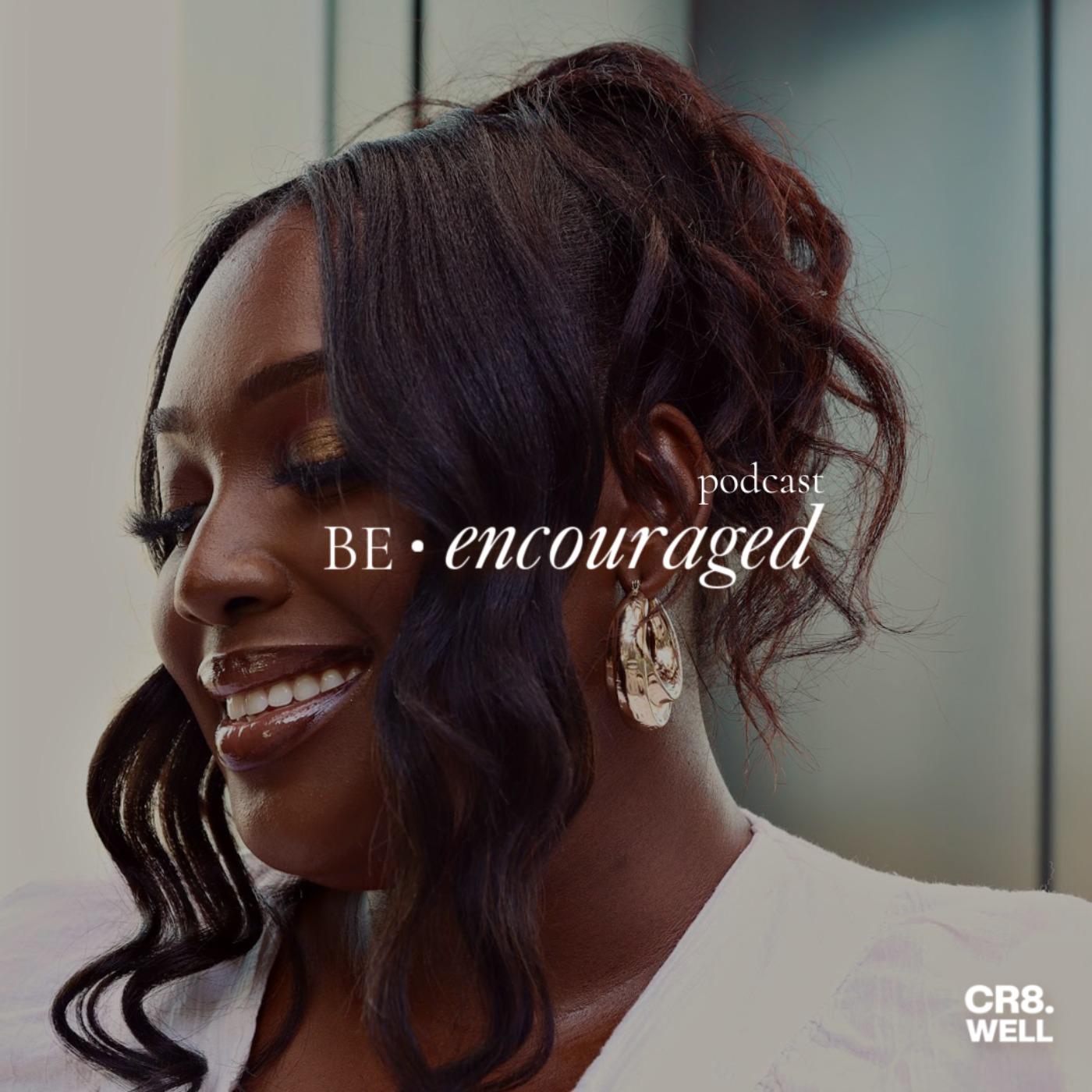 Be Encouraged (podcast) - Courtney Daniella Boateng | Listen Notes