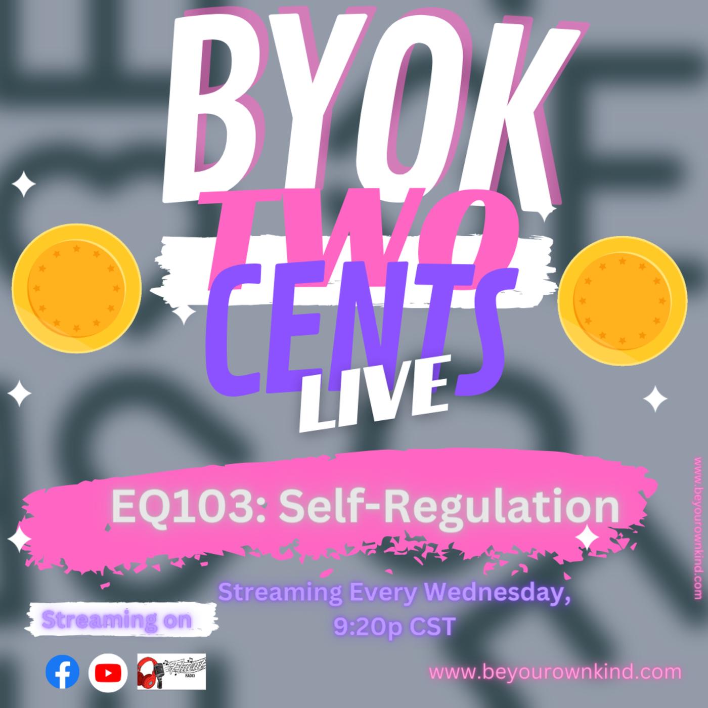 BYOK Two Cents 65: EQ 103: Self Regulation - Be Your Own Kind Podcast ...