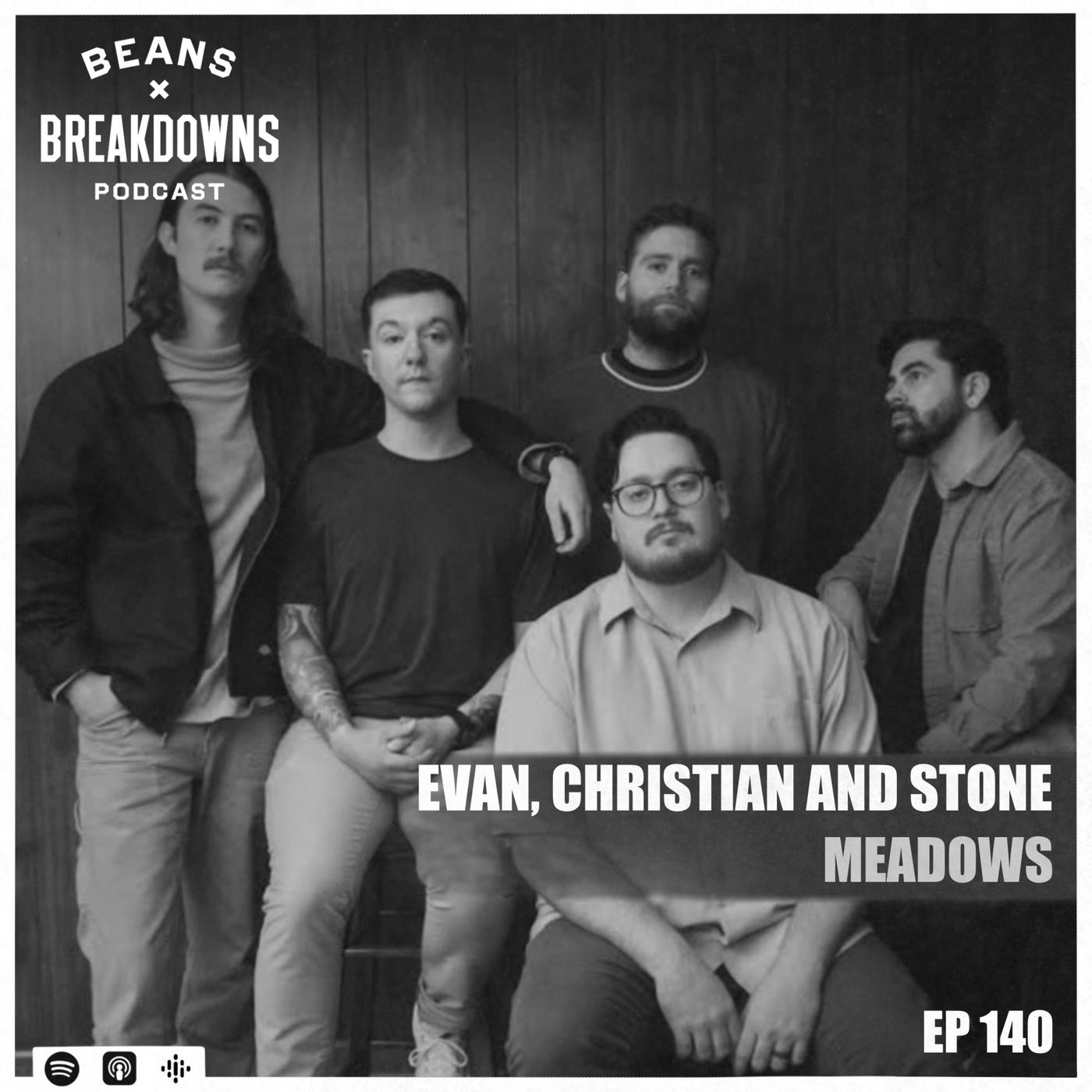 Evan, Christian, and Stone (Meadows) - Beans & Breakdowns (podcast ...