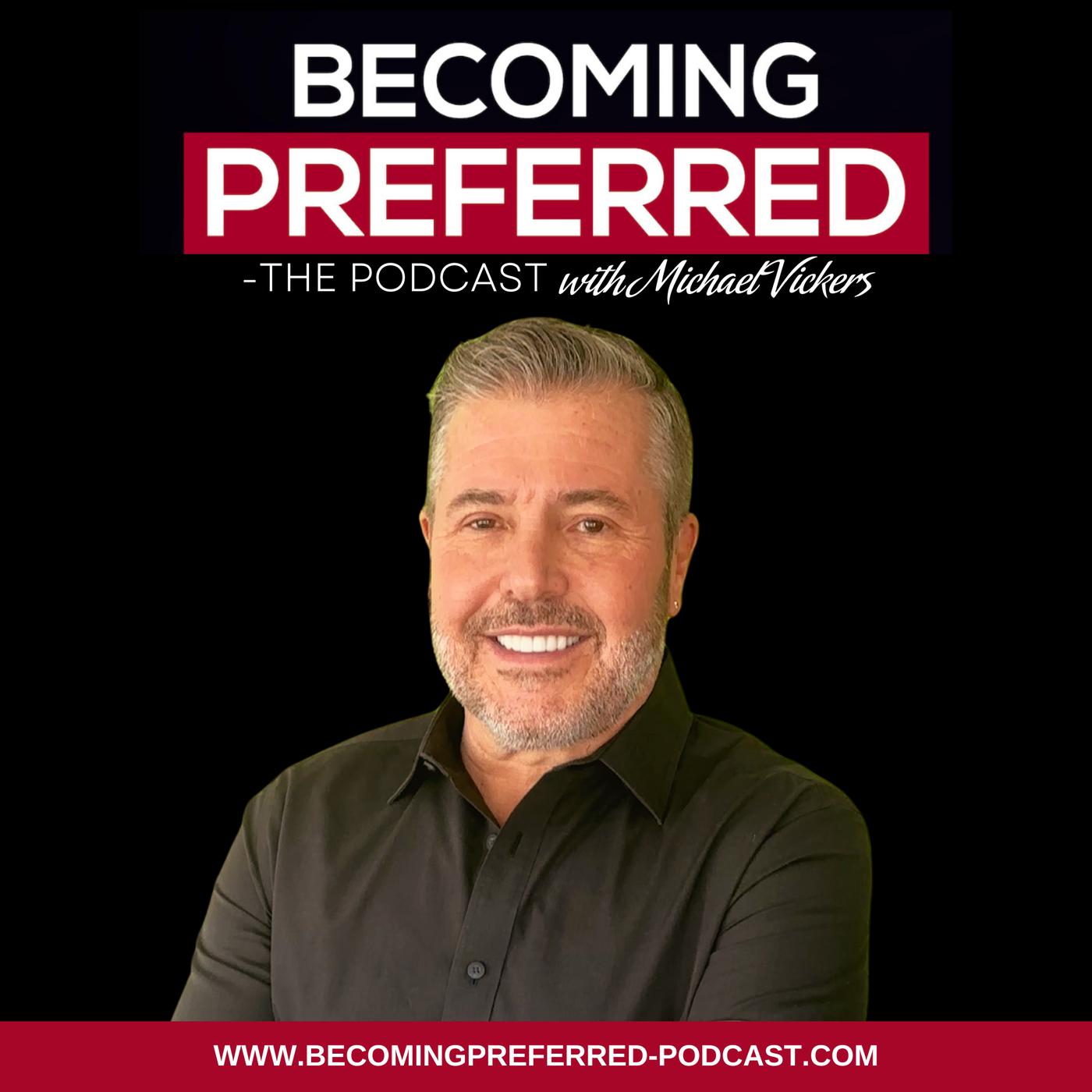 Becoming Preferred (podcast) - Michael Vickers | Listen Notes