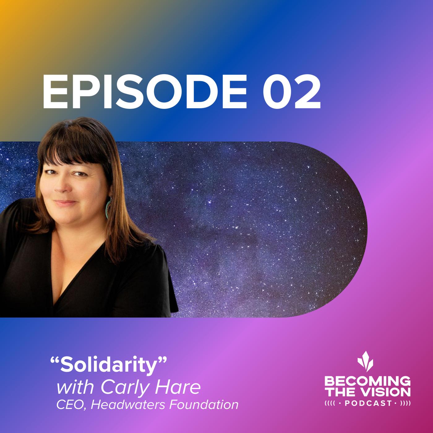 Solidarity with Carly Hare - Becoming The Vision (podcast) | Listen Notes
