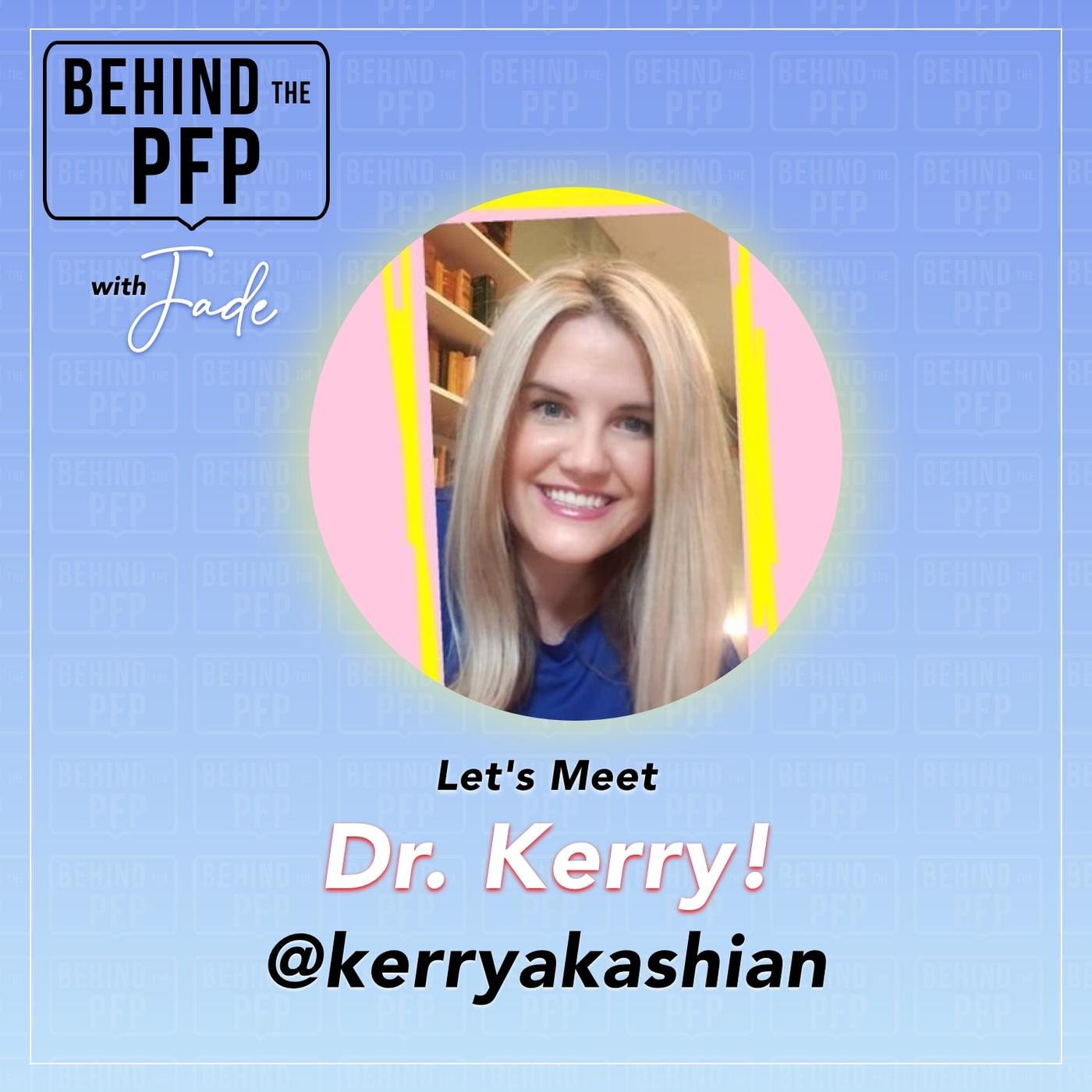 Meet Dr. Kerry Akashian! - Behind the PFP (podcast) | Listen Notes