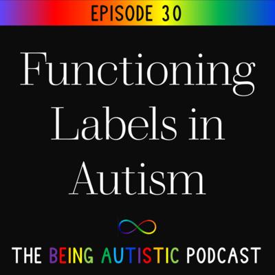 Functioning Labels in Autism - Being Autistic (podcast) | Listen Notes