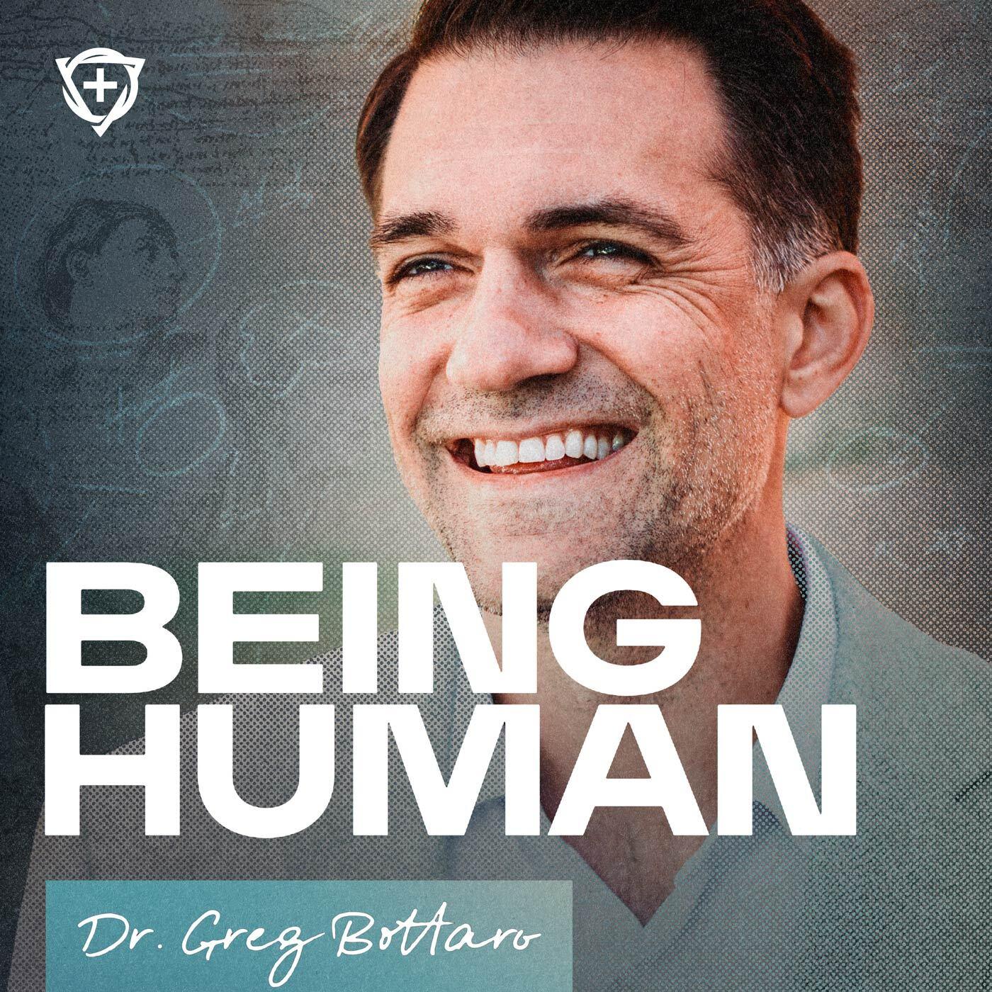 Being Human (podcast) - Dr. Gregory Bottaro | Listen Notes