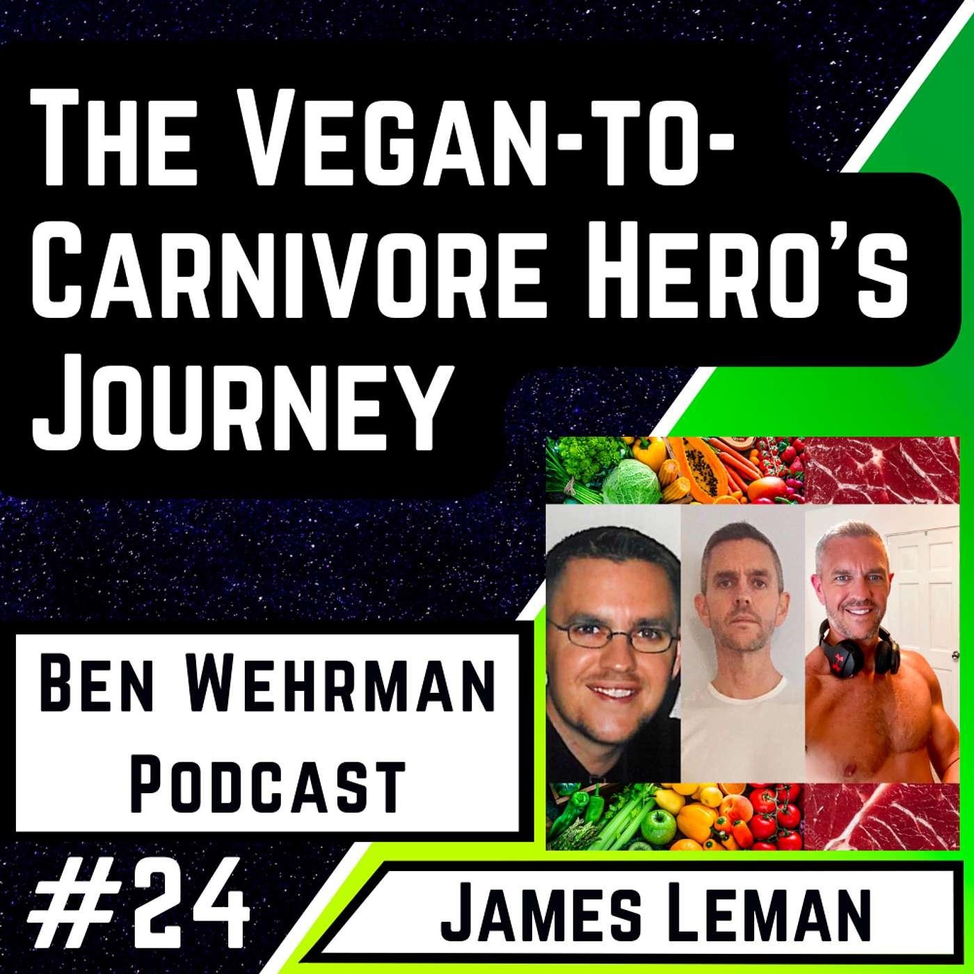#24 James Leman AKA The Carnivorist - The Vegan-to-Carnivore Hero's ...