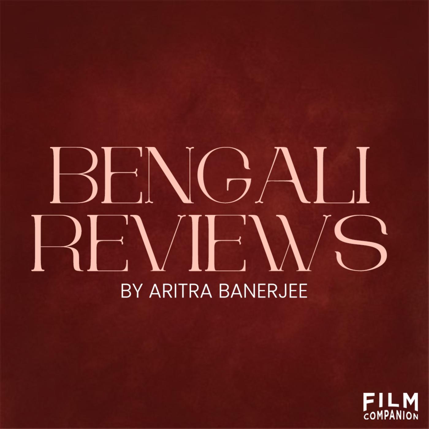 Bengali Movie Reviews by Aritra Banerjee (podcast) - Film Companion ...