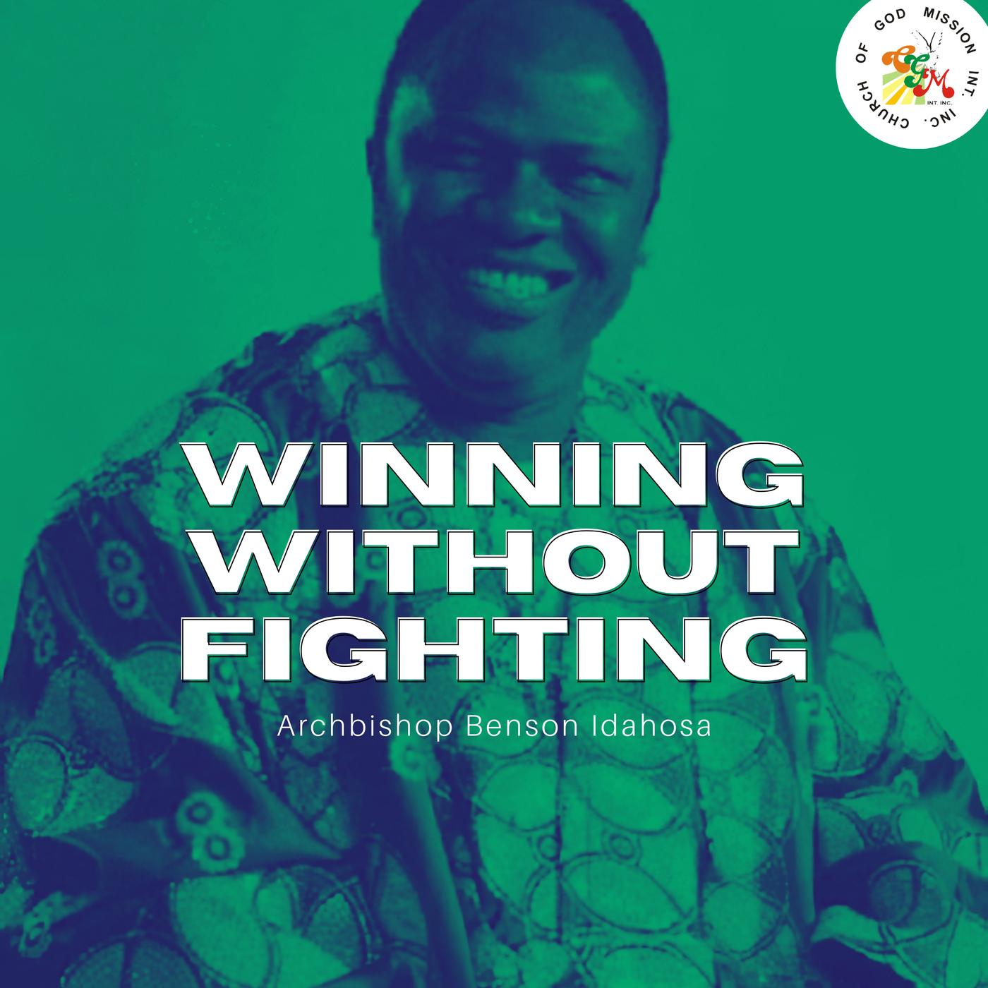 Winning Without Fighting - Archbishop Benson Idahosa | Listen Notes