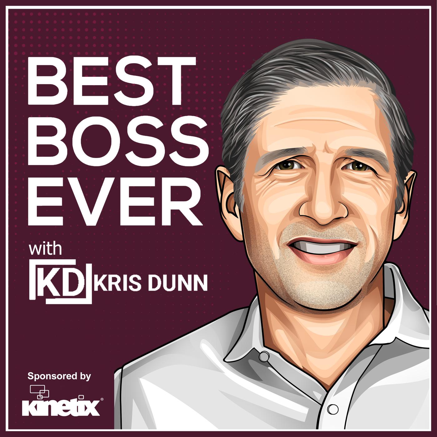 Best Boss Ever (podcast) - Kris Dunn | Listen Notes