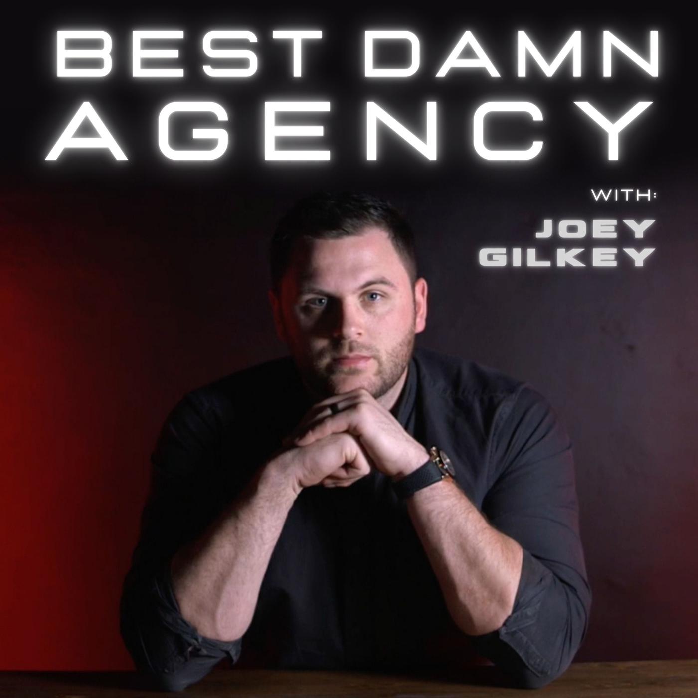 Best Damn Agency Podcast - Joey Gilkey | Listen Notes
