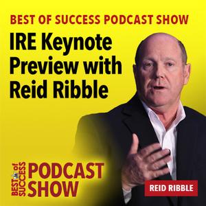 IRE 2025 Keynote Preview with Reid Ribble - Best of Success Podcast ...