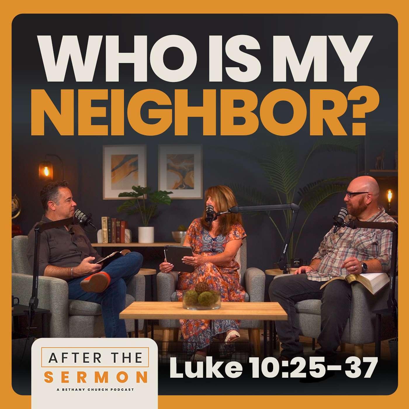Who is my neighbor? • After The Sermon • Luke 10:25-37 | Listen Notes