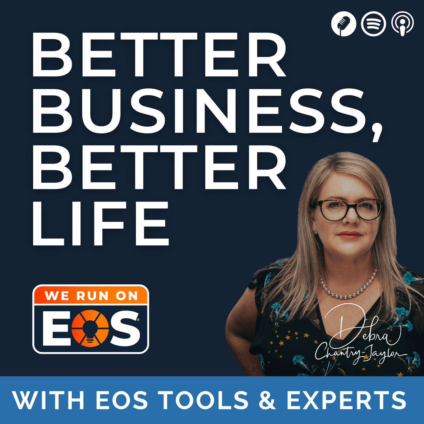 EOS for a Better Business, Better Life (podcast) - EOS Implementers Debra Chantry-Taylor, Adam ...