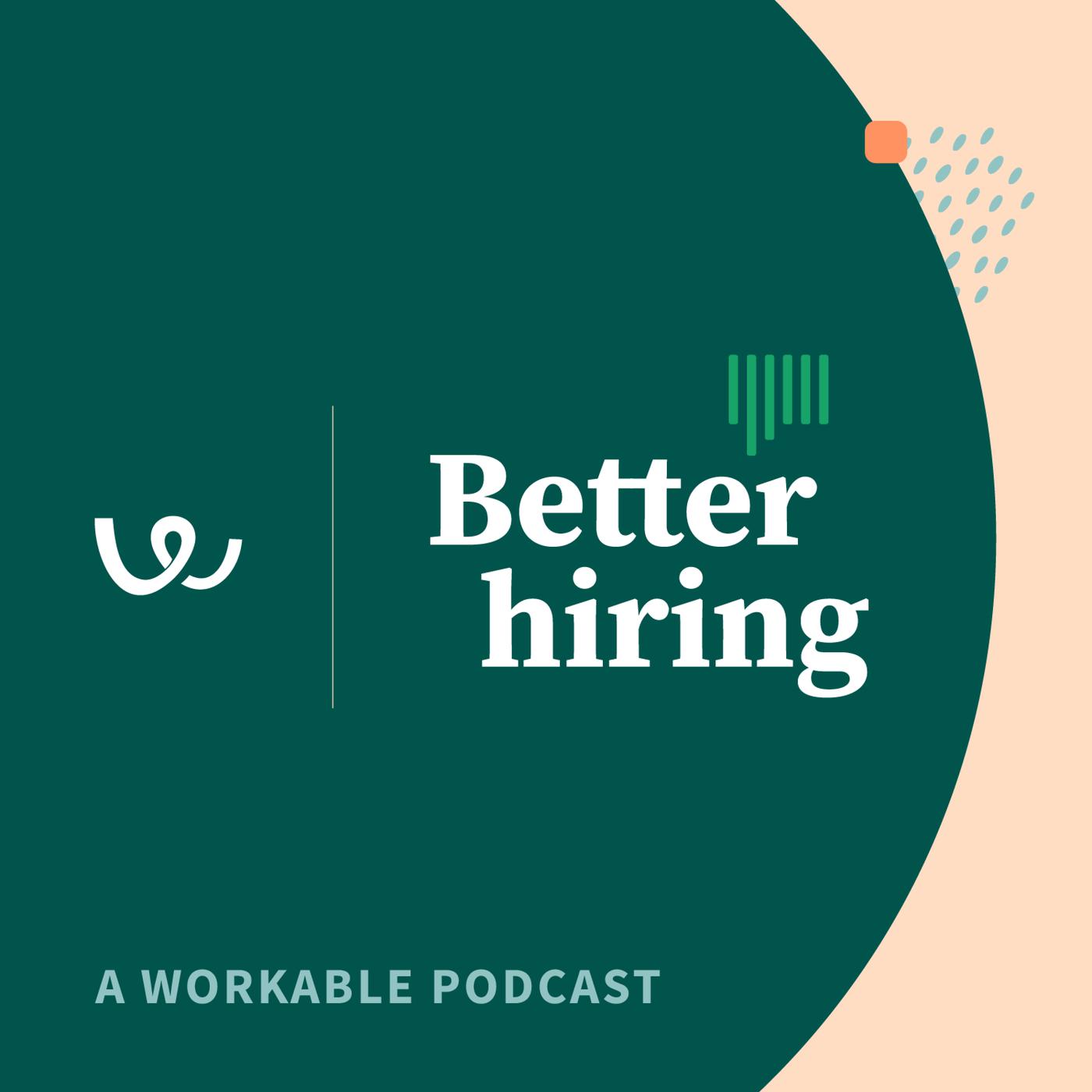 Better hiring (podcast) - Workable | Listen Notes